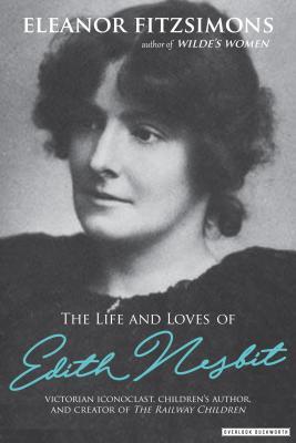 Review: The Life and Loves of Edith Nesbit: Victorian Iconoclast ...